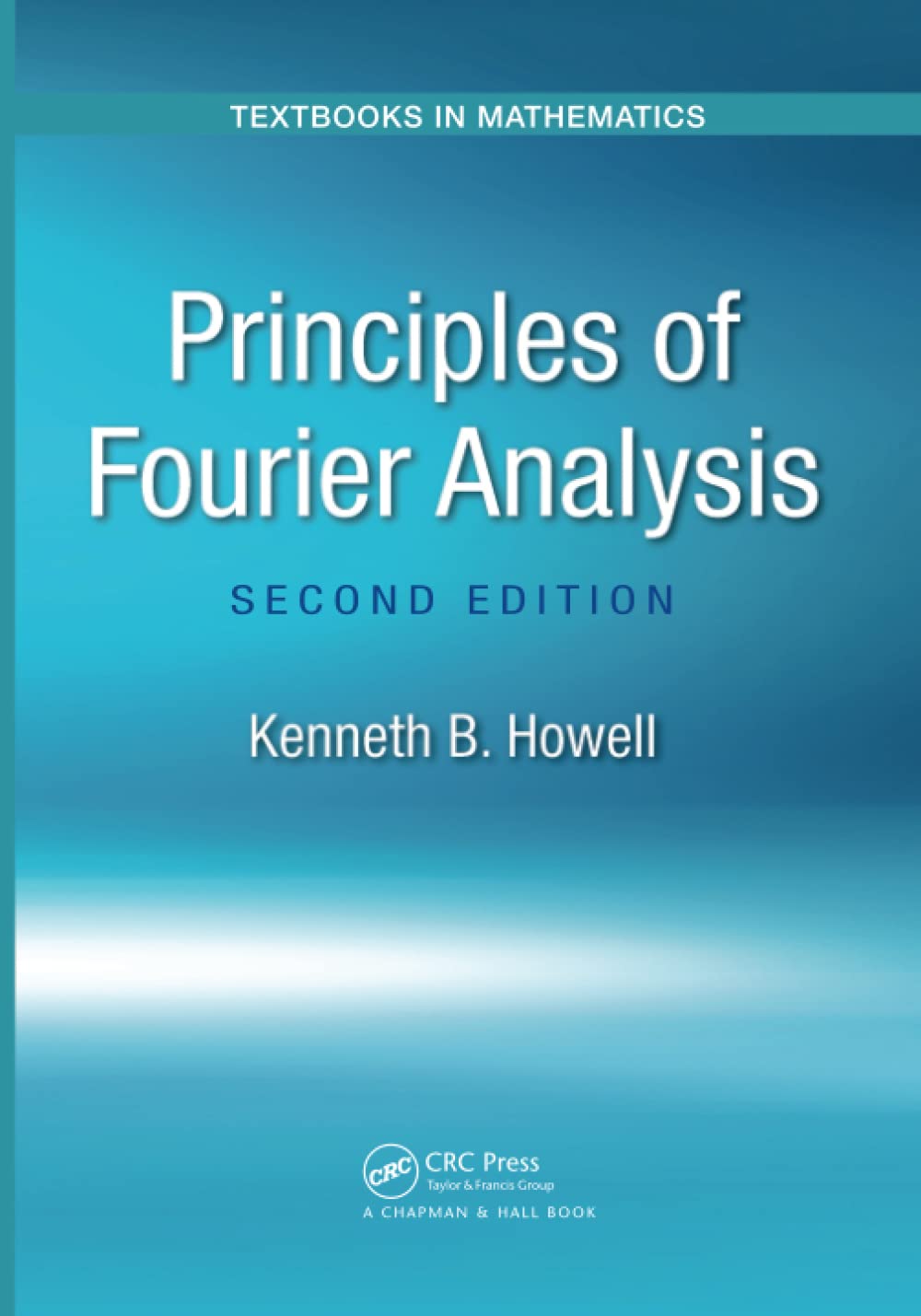 Principles of Fourier Analysis (Textbooks in Mathematics): Howell ...