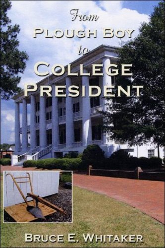 From Plough Boy to College President: Bruce E. Whitaker: 9781571974839 ...