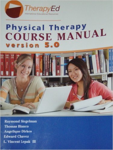 PHYSICAL THERAPY COURSE MANUAL, VERSION 5.0-TherapyEd Exam Ppreparation ...