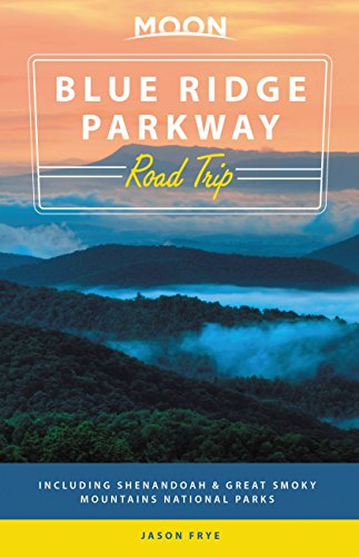 Moon Blue Ridge Parkway Road Trip: Including Shenandoah & Great Smoky ...