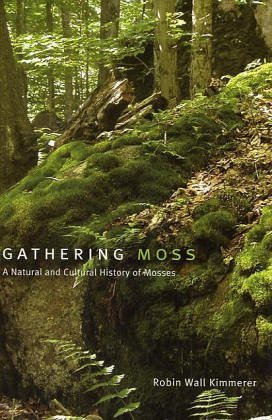 Gathering Moss: A Natural and Cultural History of Mosses : Kimmerer ...
