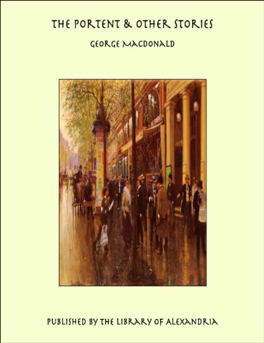 The Portent & Other Stories - Kindle edition by MacDonald, George ...
