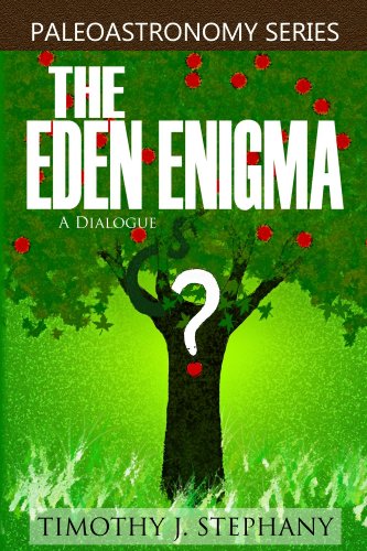 The Eden Enigma: A Dialogue: [2nd Edition] (Paleoastronomy Series Book ...