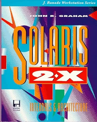 Solaris 2.X: Internals and Architecture (J.Ranade Workstation S ...