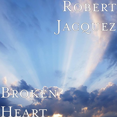 Play Broken Heart by Robert Jacquez & Jake Hottell on Amazon Music