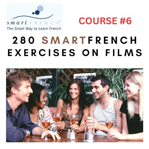 Smart French Course #6: 280 Smart French Exercises on Films (Audio ...