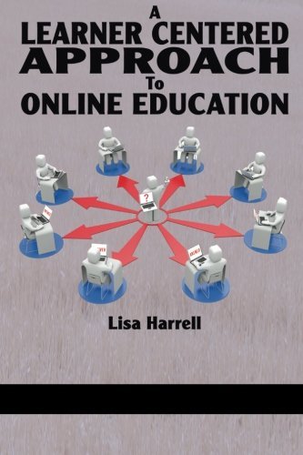 A Learner Centered Approach To Online Education by Lisa Harrell (2013 ...