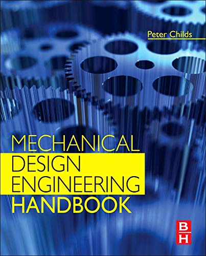 Mechanical Design Engineering Handbook: Childs BSc.(Hons) D.Phil C.Eng ...