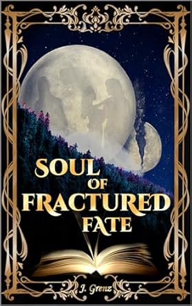 Amazon.com: Soul of Fractured Fate (Shattered Moon Duet Book 1) eBook : Grenz, J: Kindle Store