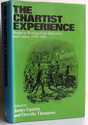 The Chartist experience: Studies in working-class radicalism and ...