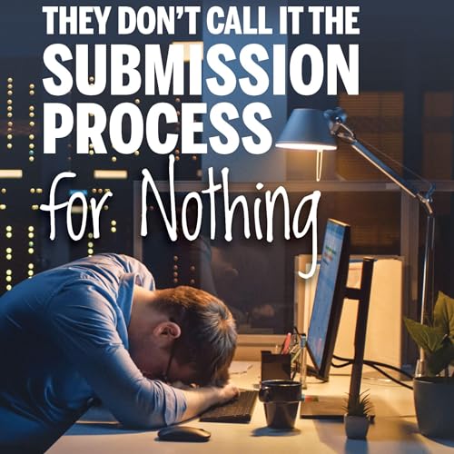 Amazon.com: They Don't Call It the Submission Process for Nothing: A ...