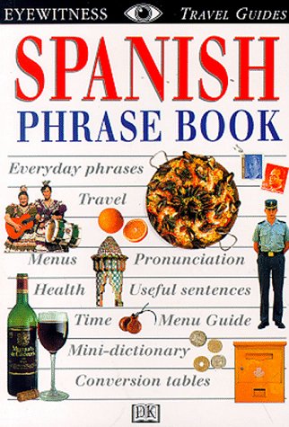 Spanish Phrase Book (Eyewitness Travel Guides): DK Publishing ...