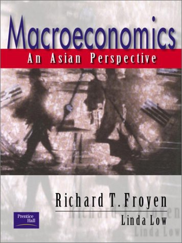 Macroeconomics: An Asian Perspective: Froyen, Richard T., Low, Linda ...