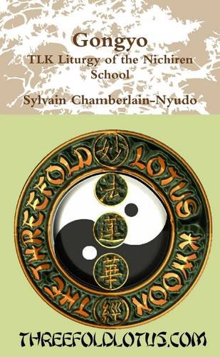 Gongyo TLK Liturgy of the Nichiren School: Chamberlain-Nyudo, Sylvain ...