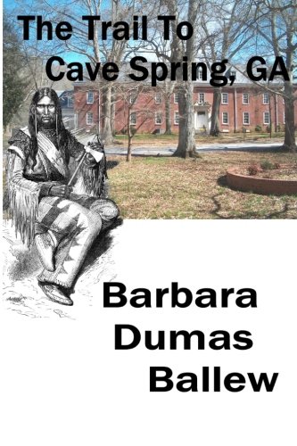The Trail to Cave Spring, GA: Ballew, Barbara Dumas: 9781484847039 ...