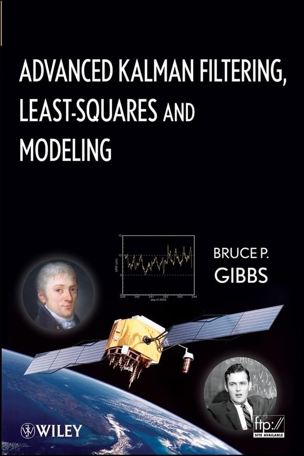 Advanced Kalman Filtering Least Squares And Modeling A Practical Handbook Gibbs Bruce P