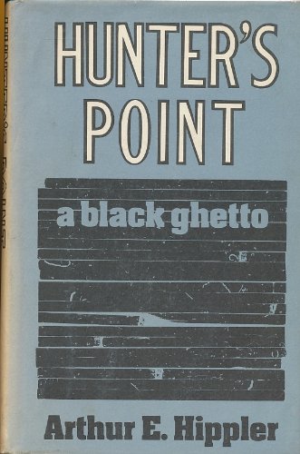 Hunter's Point : A Black Ghetto: Arthur E Hippler: 9780465031924 ...