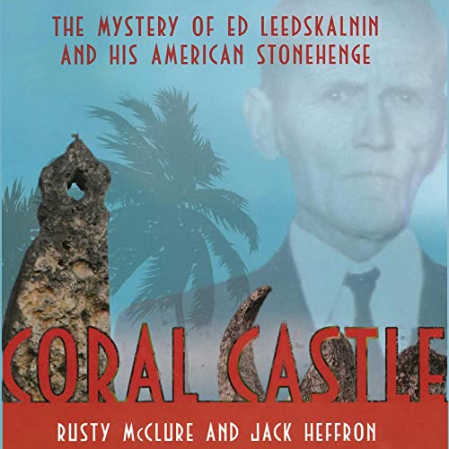 Amazon.com: Coral Castle: The Mystery of Ed Leedskalnin and His ...