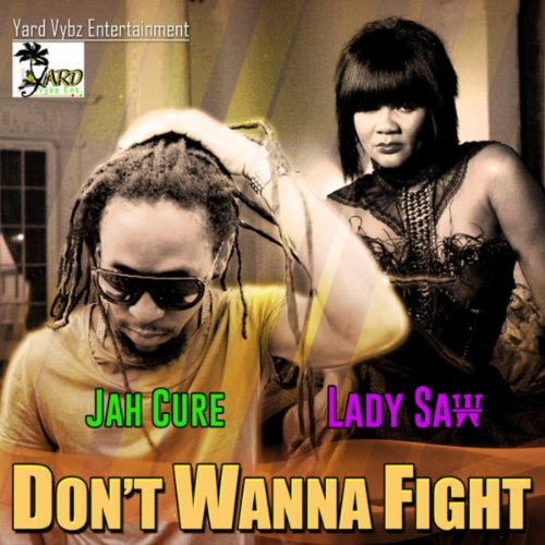 Play Don't Wanna Fight - Single by Jah Cure & Lady Saw on Amazon Music