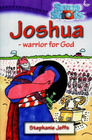 Joshua: Warrior for God (Snapshots) : Jeffs, Stephanie, Smithson, Colin ...