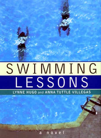 Swimming Lessons: A Novel: Hugo, Lynne, Villegas, Anna T ...