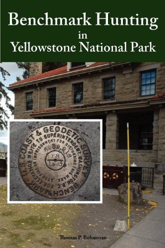 Benchmark Hunting in Yellowstone National Park: Bohannan, Thomas P ...
