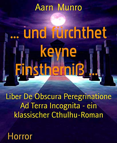 und fürchthet keyne Finstherniß ...: Liber De Obscura Peregrinatione Ad ...