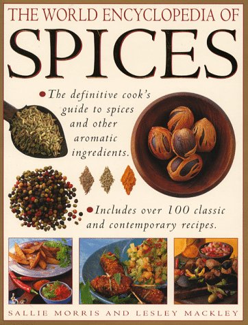 The World Encyclopedia of Spices: A Definitive Guide to Spices, Spice ...