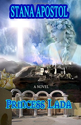 Princess LADA: A historical novel: Apostol, Stana: 9781508486763 ...