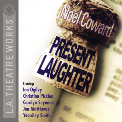 Present Laughter (Audio Download): Noel Coward, Ian Ogilvy, Christina ...