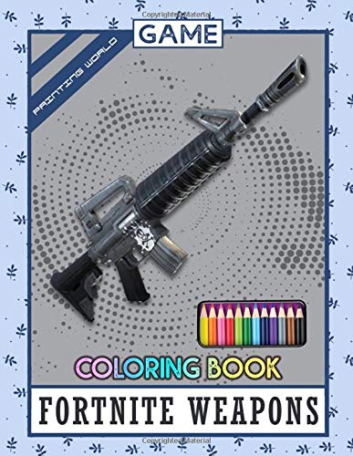 Buy Painting World Fortnite Game Weapons Coloring Book: Video Games ...