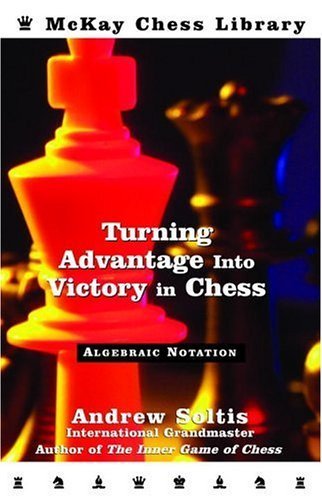Turning Advantage into Victory in Chess: Algebraic Notation (McKay ...