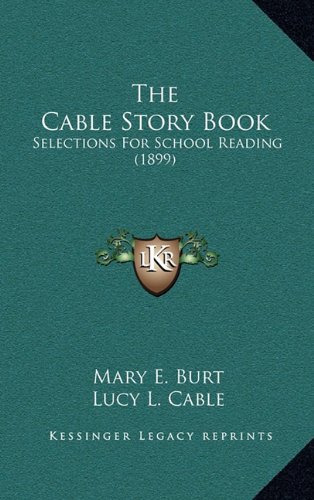 The Cable Story Book: Selections For School Reading (1899): Burt, Mary ...