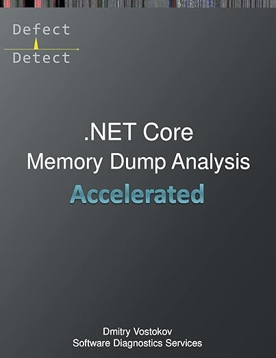 Accelerated .NET Core Memory Dump Analysis: Training Course Transcript and WinDbg Practice ...