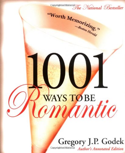 1001 Ways to Be Romantic: Author's Annotated Edition: Godek, Gregory J ...