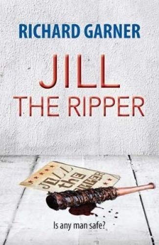 Jill the Ripper: Is Any Man Safe?: Garner, Richard: 9781910074190 ...