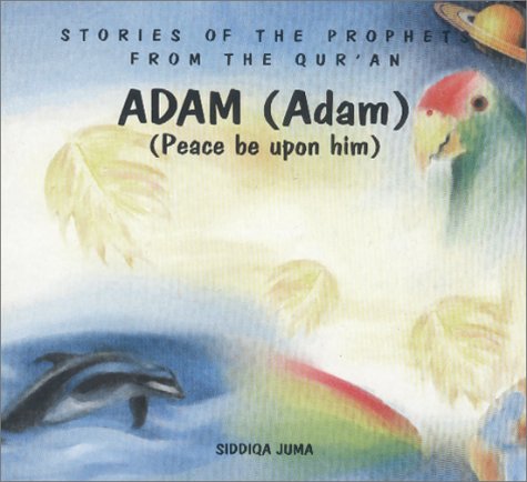 Adam (Adam): Peace Be upon Him (Stories of the Prophets from the Qur'an ...