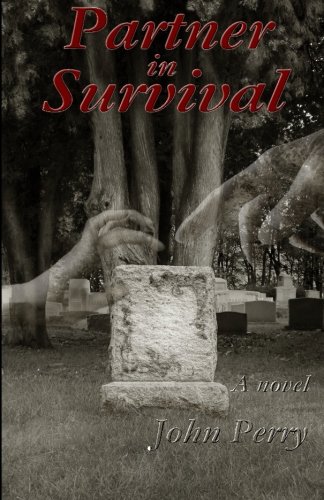 Partner in Survival: A novel: Perry, John: 9781478320210: Amazon.com: Books