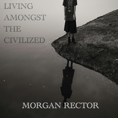 Living Amongst The Civilized : Morgan Rector: Amazon.fr: Téléchargement ...