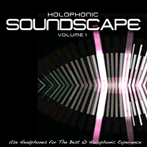 Holophonic Soundscape, Vol. 1 (Use Headphones for the Best 3D ...