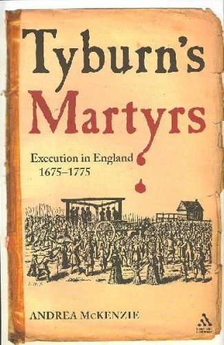 Tyburn's martyrs : execution in England, 1675-1775 / Andrea McKenzie ...