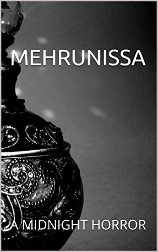MEHRUNISSA: A MIDNIGHT HORROR eBook : kirtesh: Amazon.co.uk: Kindle Store