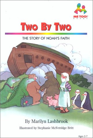Two by Two: The Story of Noah's Faith (Me Too!): Lashbrook, Marilyn ...