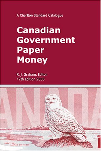 Canadian Government Paper Money (Charlton Standard Catalogue of ...