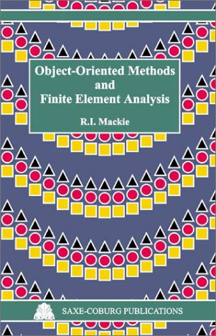 Object-Oriented Methods and Finite Element Analysis: Mackie, R. I.: 9781874672081: Amazon.com: Books