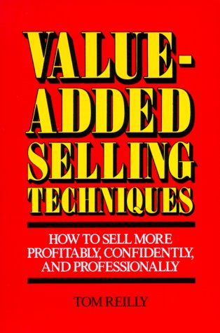 Value-Added Selling Techniques: Reilly, Thomas P.: 9780865532052 ...