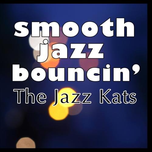 The Jazz Kats - Smooth Jazz Bouncin' - Amazon.com Music