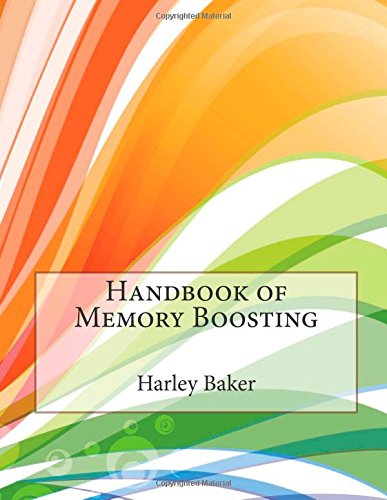 Handbook of Memory Boosting: Baker, Harley A, London College Of ...