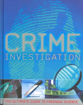 Crime Investigation: the Ultimate Guide to Forensic Science: Parragon ...
