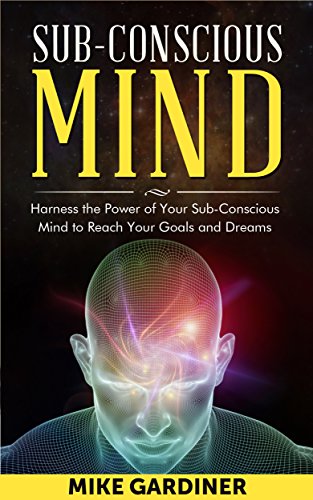 Amazon.com: Subconscious Mind: Harness the Power of Your Subconscious Mind to Reach Your Goals ...